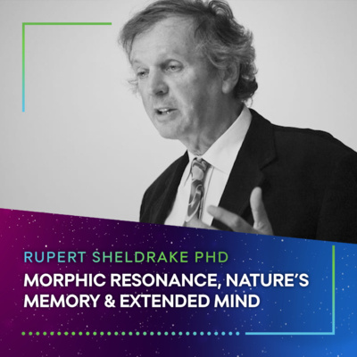 MORPHIC RESONANCE, NATURE'S MEMORY & EXTENDED MIND - Rupert Sheldrake ...