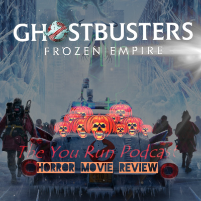 Ghostbusters Frozen Empire (2024) by You Run Podcast, Horror Movie Review