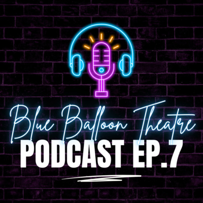 Episode Seven with Jacob Davies by Blue Balloon Theatre