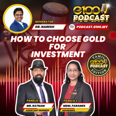 GPOD G100 Episode 120 How To Choose Gold for Investment with Mr Ratnam and Mdm Parameswary ...