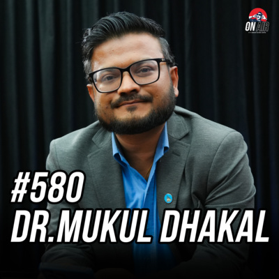 #580 - Dr. Mukul Dhakal by ON AIR WITH SANJAY SILWAL GUPTA