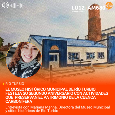 El Museo de Río Turbio celebra dos años resguardando la historia de la ...