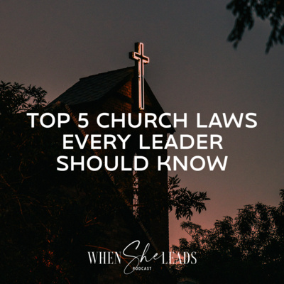 Top 5 Church Laws Every Leader Should Know by When She Leads