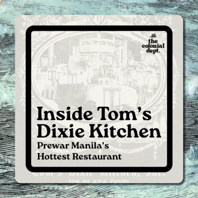 S7E5: Inside Tom’s Dixie Kitchen, Prewar Manila’s Hottest Restaurant by ...
