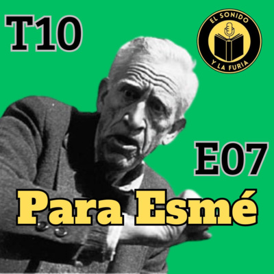 T10 E07 - Para Esmé, con amor y sordidez by El Sonido y La Furia