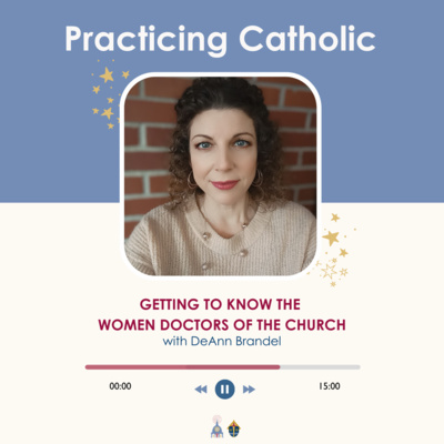 Getting to know the women Doctors of the Church (with DeAnn Brandel) by ...