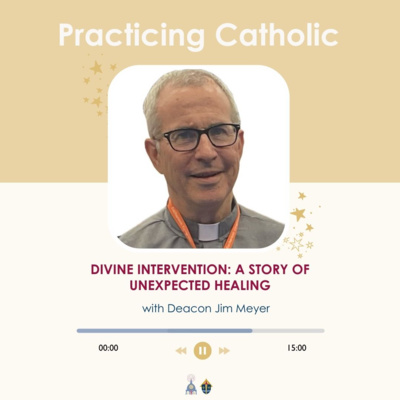 Divine Intervention: A story of miraculous healing (with Deacon Jim ...