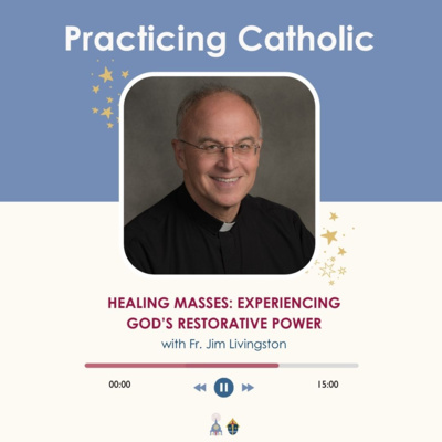 Healing masses: experiencing God's restorative power (with Fr. Jim ...