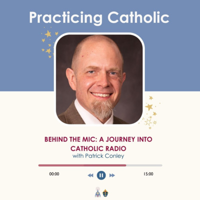 Behind the mic: A journey into Catholic radio (with Patrick Conley) by ...