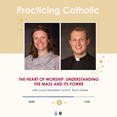 The heart of worship: Understanding the Mass and its power (with Laura ...