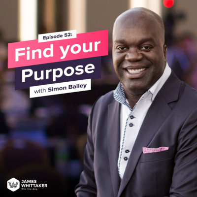 52. How to Find (and Live) Your Purpose with Simon T. Bailey (personal development expert) 🔮 by ...