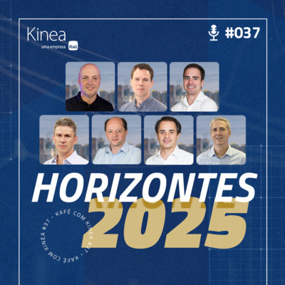 Kafé com Kinea #EP.037 - Horizontes 2025 by Kinea Investimentos