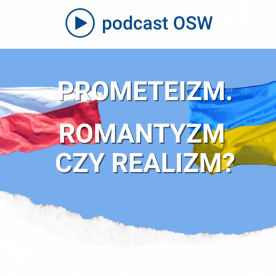 Romantyzm czy polityczny realizm? Czym był prometeizm? by OSW - Ośrodek Studiów Wschodnich