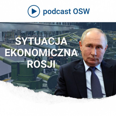 Sytuacja ekonomiczna Rosji by OSW - Ośrodek Studiów Wschodnich