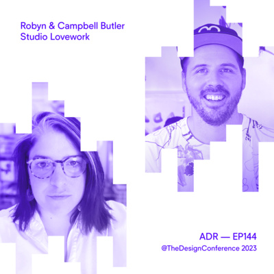 Ep144 Robyn & Campbell Butler (Lovework Studio) (TDC23) by Australian Design Radio
