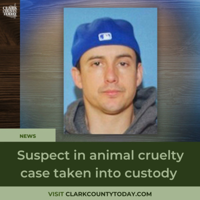 Suspect in animal cruelty case taken into custody by Clark County Today ...