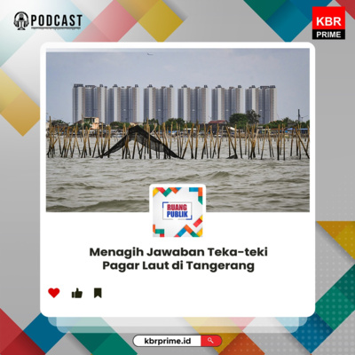Menagih Jawaban Teka-teki Pagar Laut di Tangerang by Ruang Publik