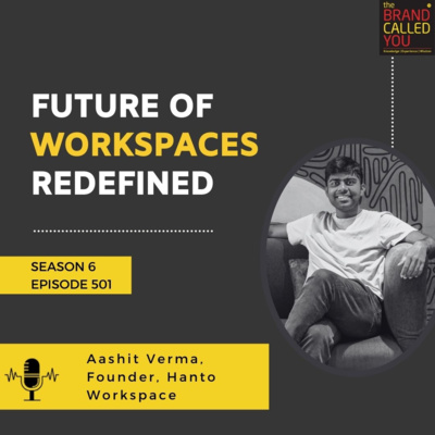 Future of Workspaces Redefined| Aashit Verma, Founder, Hanto Workspace ...