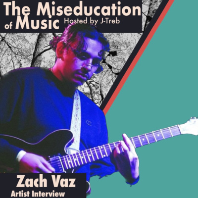 Zach Vaz | Artist Interview by The Miseducation of Music