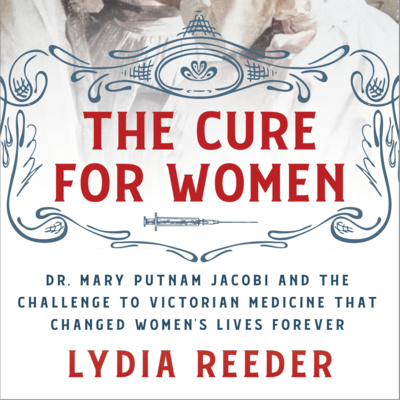 Journalist Lydia Reeder's "The Cure for Women" by Booktalk with Diana Korte