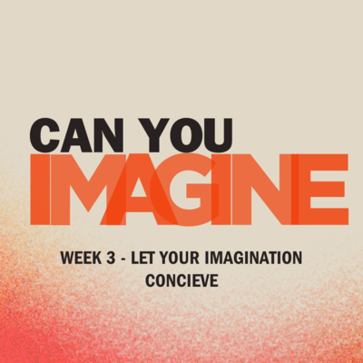 Can You Imagine (Week 3) - Let your imagination Conceive by KLC ...