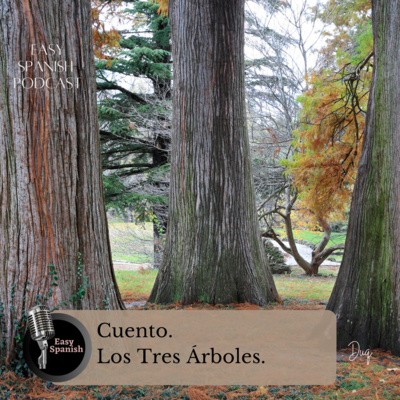 241 Cuento: Los Tres Árboles by Easy Spanish.