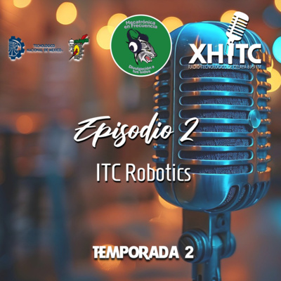 Episodio 2 T2 Mecatrónica en frecuencia - ITC Robotics by Radio Tecnológico de Celaya