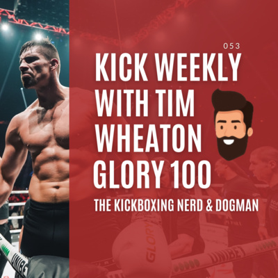 Kick Weekly with Tim Wheaton - Kickboxing Podcast • A podcast on ...