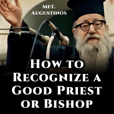 How to Recognize a Good Priest or Bishop - Met. Augustinos Kantiotes by ...