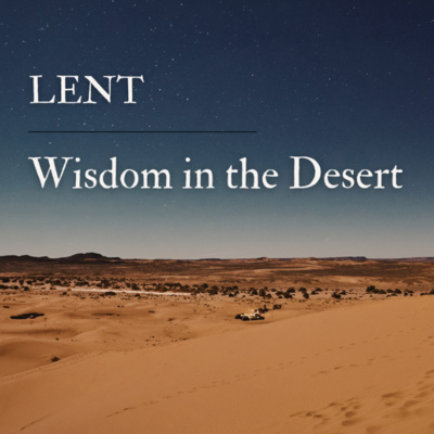 Wisdom in the Desert: The Lessons of the Desert: Entering Holy Week by ...