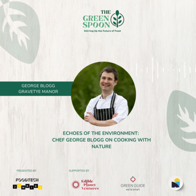 The Green Spoon Series I Echoes of the Environment: Chef George Blogg ...