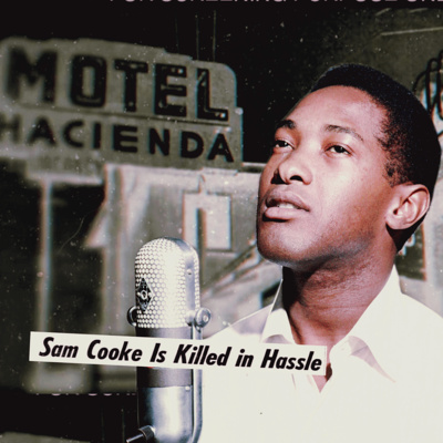 OTM: Ep#54 - Was Sam Cooke's death a Justifiable Homicide or a Murder ...