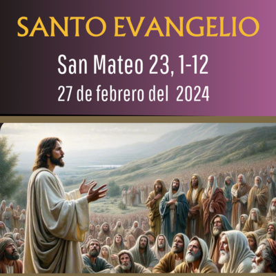 Evangelio del 27 de febrero del 2024 según Mateo 23, 1-12 by Evangelio ...