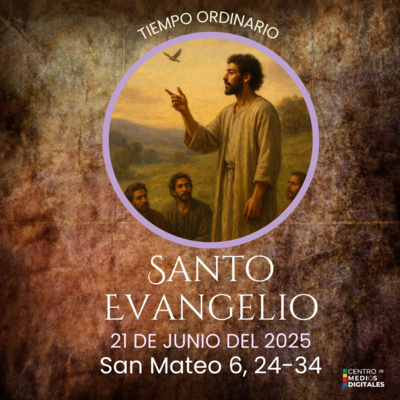 Evangelio del 21 de junio del 2025 según san Mateo 6, 24-34 by Evangelio y Reflexiones diarias