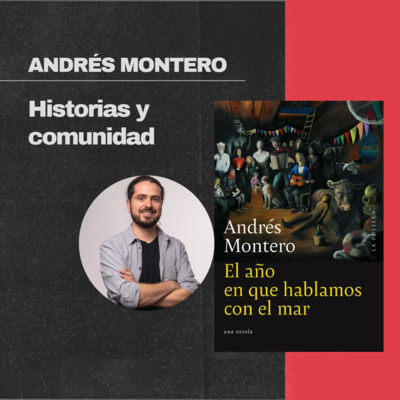 Andrés Montero: “Con las historias recuperamos la idea de comunidad” by ...