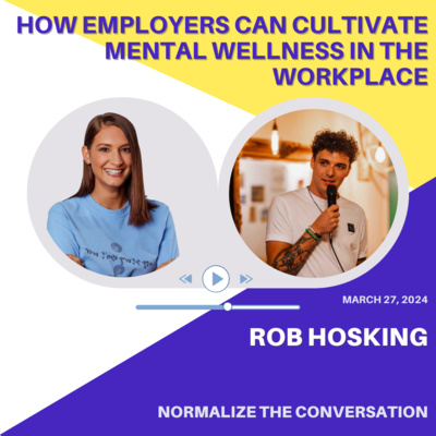 How Employers Can Cultivate Mental Wellness In the Workplace with Rob ...