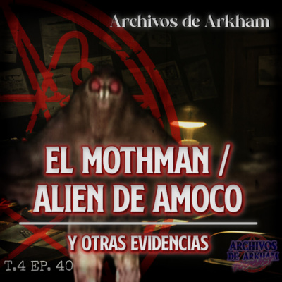 T.2 EP.16: El Mothman / Alien de AMOCO y otros relatos by Archivos de ...