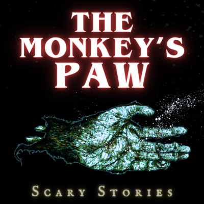 The Monkey's Paw by Scary Stories Around the Fire