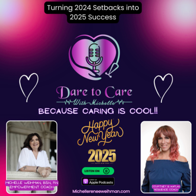 Turning 2024 Setbacks into 2025 Success by Dare to Care with Michelle