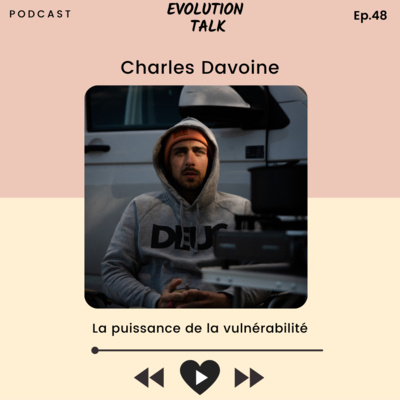 #48 Charles Davoine : la puissance de la vulnérabilité by Evolution Talk