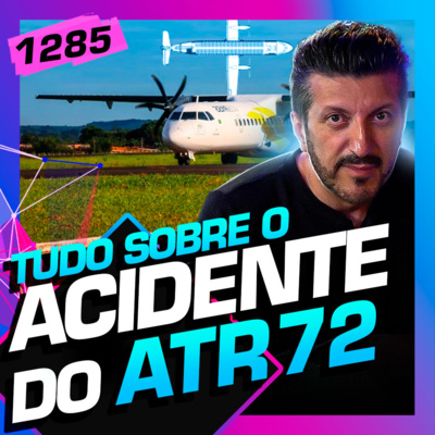 1285 - TUDO SOBRE O ACIDENTE DO ATR 72: LITO SOUSA by Inteligência Ltda.