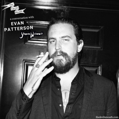 THE DEVIL'S MOUTH Vol. 147: a conversation with Evan Patterson (Young Widows) by The Devil's Mouth