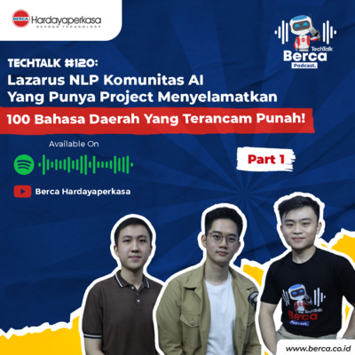TechTalk Berca Podcast #120: Lazarus NLP Gunakan AI untuk Lestarikan ...