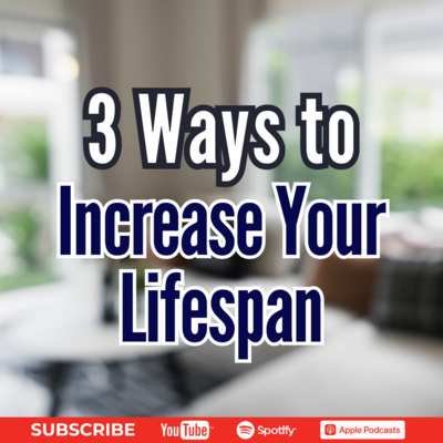 3 Ways to Increase Your Lifespan - E212 by The CEO Mastery Show