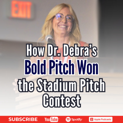 How Dr. Debra’s Bold Pitch Won the Stadium Pitch Contest - E217 by The ...