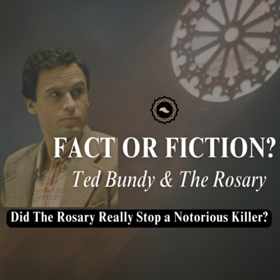 [Video] Fact or Fiction: Ted Bundy and the Rosary by St. Anthony's Tongue