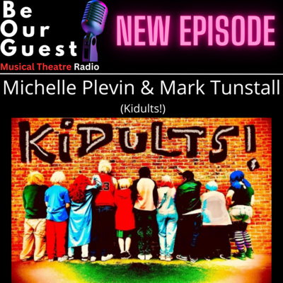 Be Our Guest with Michelle Plevin and Mark Tunstall (Kidults The ...