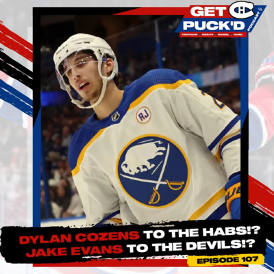Episode 107: Dylan Cozens to the Habs? Jake Evans to NJ? by Get PuckD ...