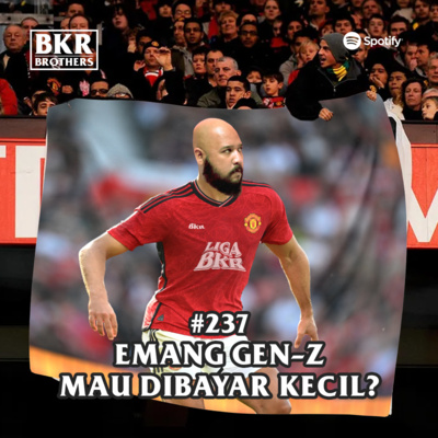 #237 Emang Gen-Z Mau Dibayar Kecil? by BKR Brothers