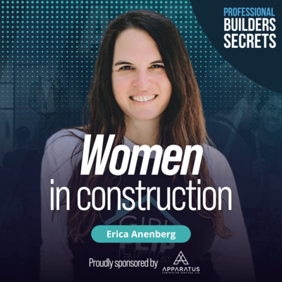 158. Women In Construction With Erica Anenberg by Professional Builders ...